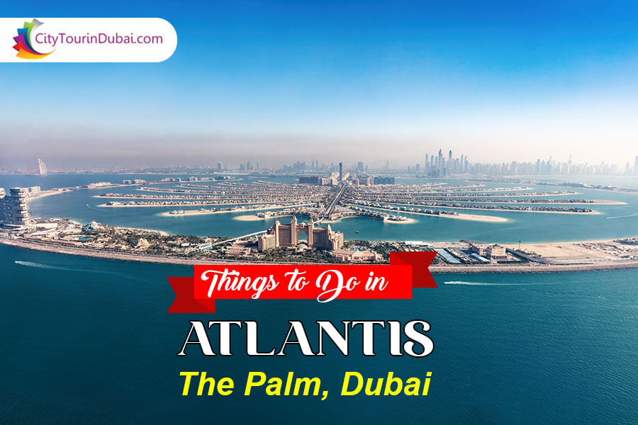 Top 11 Things to Do in Atlantis The Palm, Dubai
