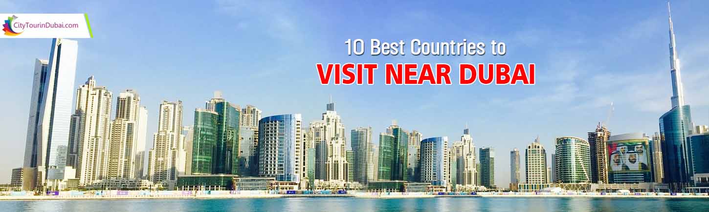 10 Best Countries to Visit Near Dubai in 2026