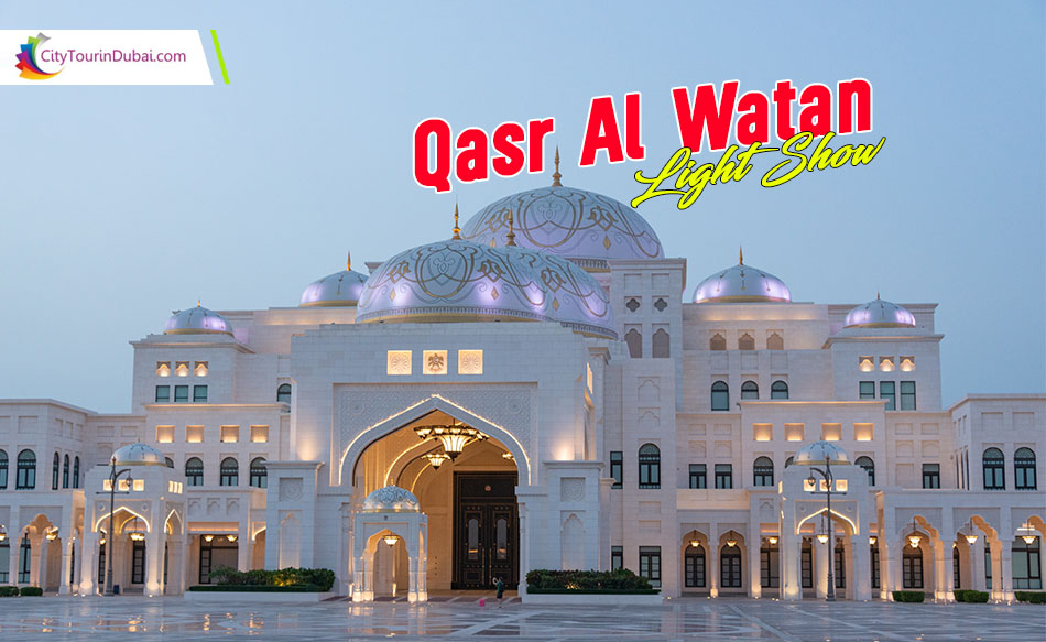 Qasr Al Watan Light Show - History, Timing, Ticket Price