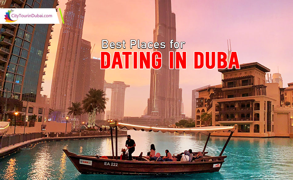 Dating in Dubai: Best Places for a Romantic Outing